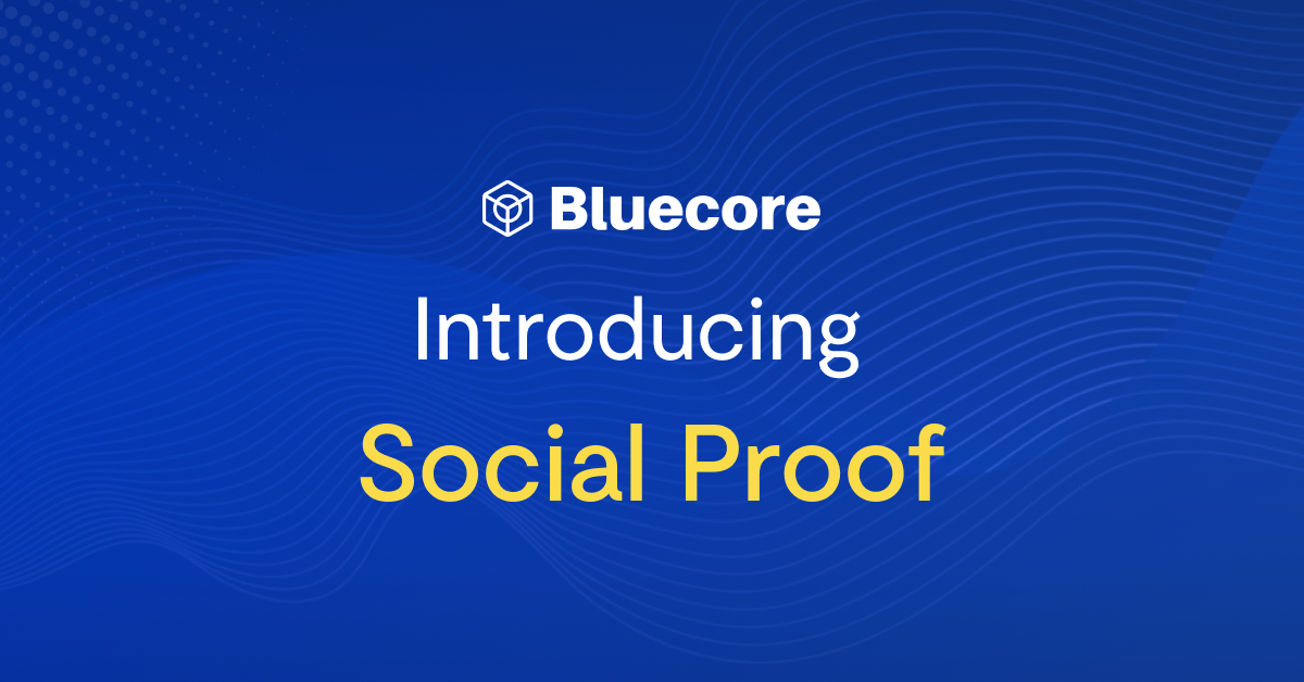 Bluecore Helps Retailers Drive Higher Purchase Rates With Social Proof ...