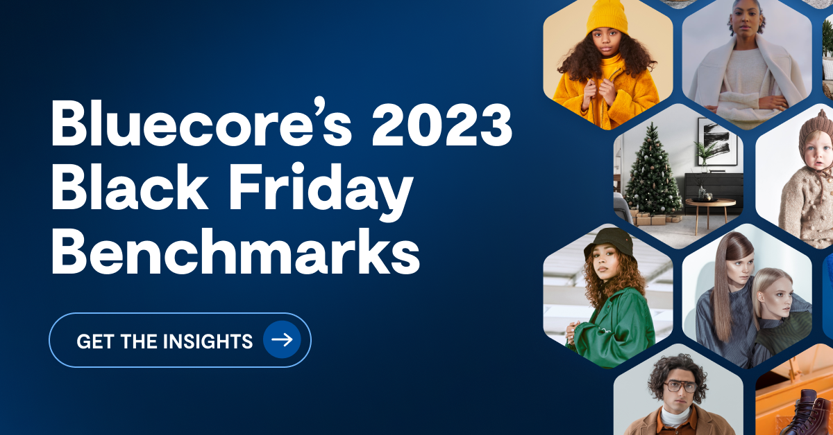 Bluecore’s 2023 Black Friday Benchmarks - Bluecore