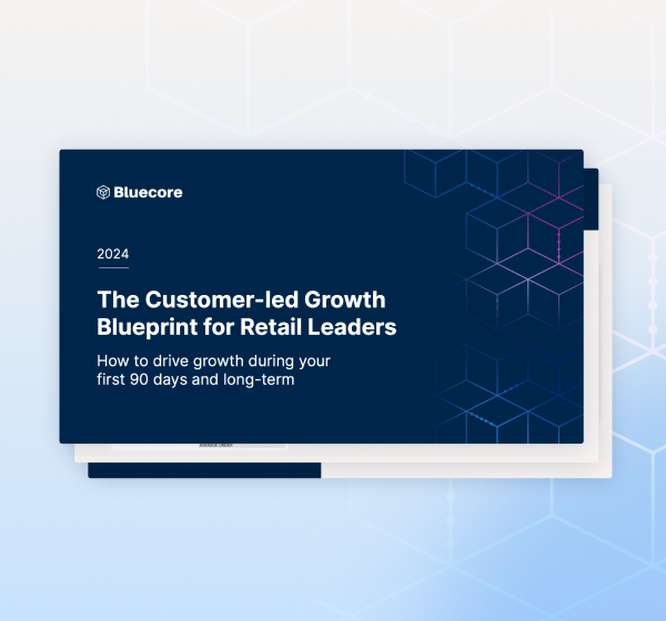 The Customer-led Growth Blueprint for Retail Leaders - Bluecore