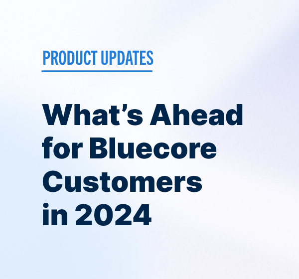 Bluecore’s 2024 Product Updates - Bluecore