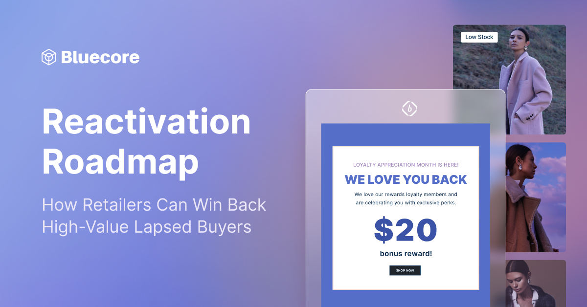 How Retailers Can Reactivate Lapsed Buyers - Bluecore