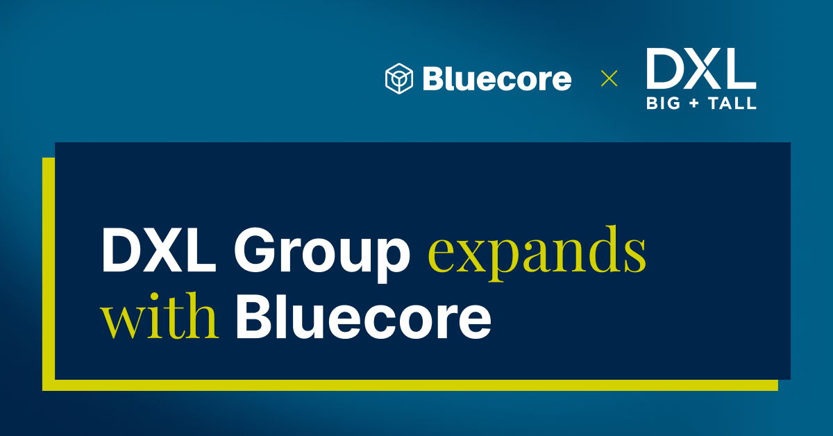 Destination XL Group Expands With Bluecore to Consolidate Technology, Scale Personalization and ...