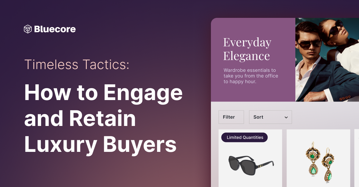 How to Engage and Retain Luxury Retail Shoppers - Bluecore