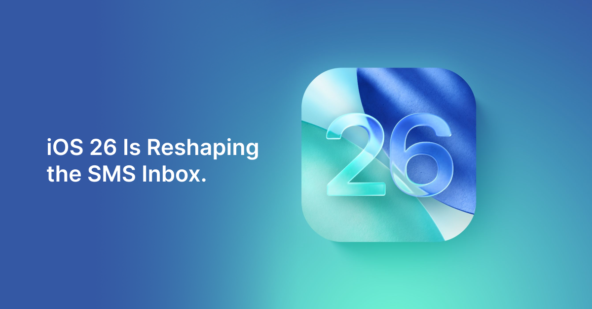 iOS 26 Reshaping the SMS Inbox. How to Stay Visible - Bluecore